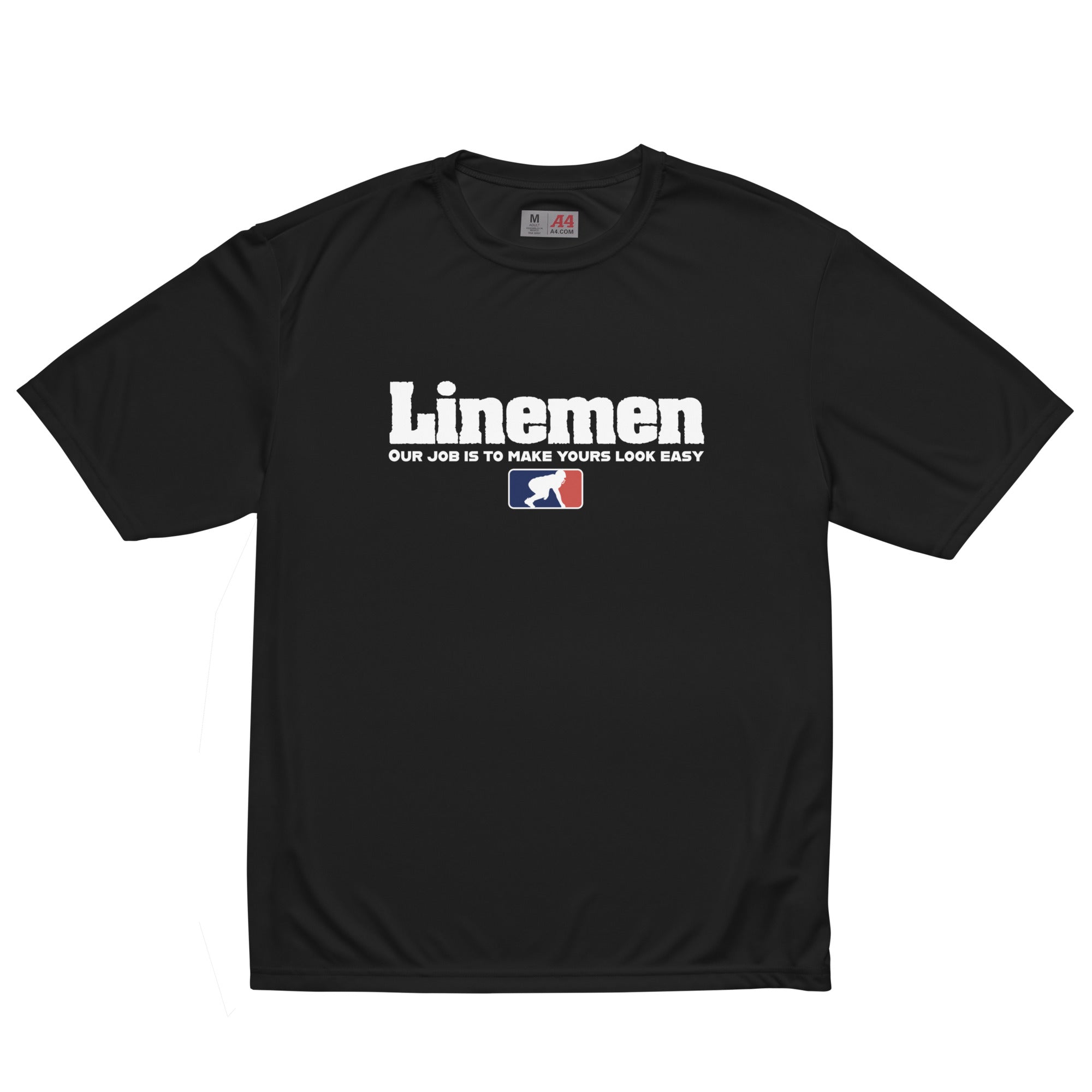 Our Job Is To Make Yours Look Easy - Performance Tee – Lineman Probs